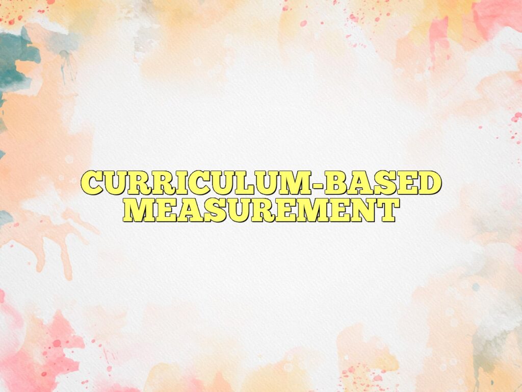 Curriculum Based Measurement Definition And Meaning