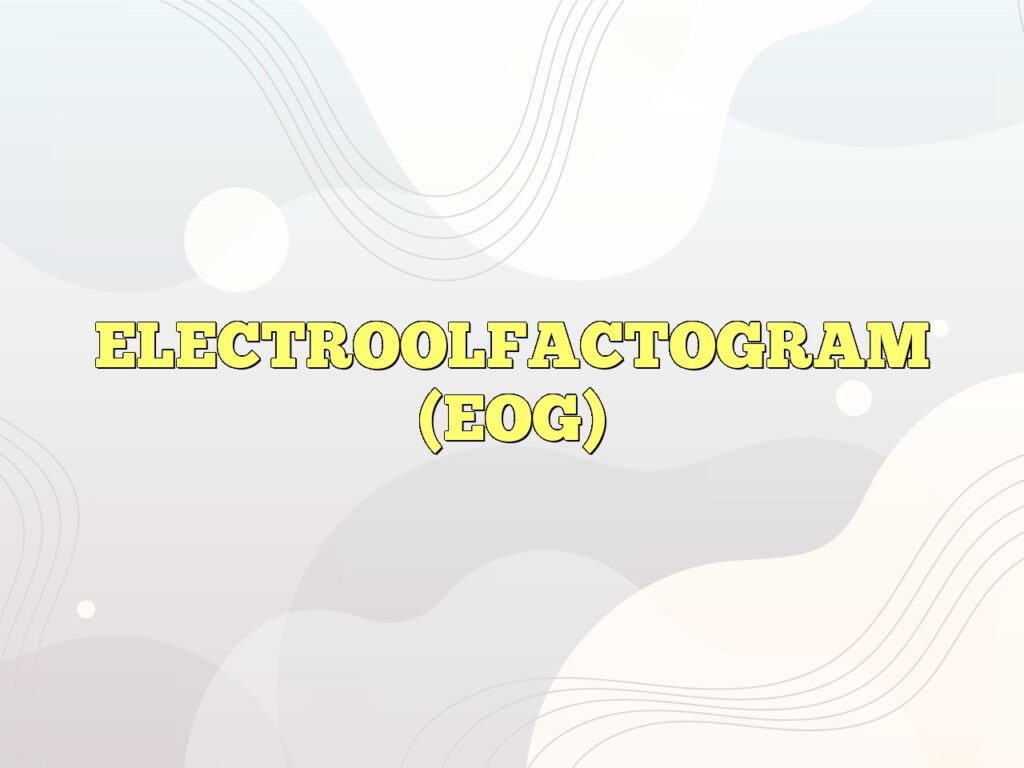 ELECTROOLFACTOGRAM (EOG) Definition & Meaning