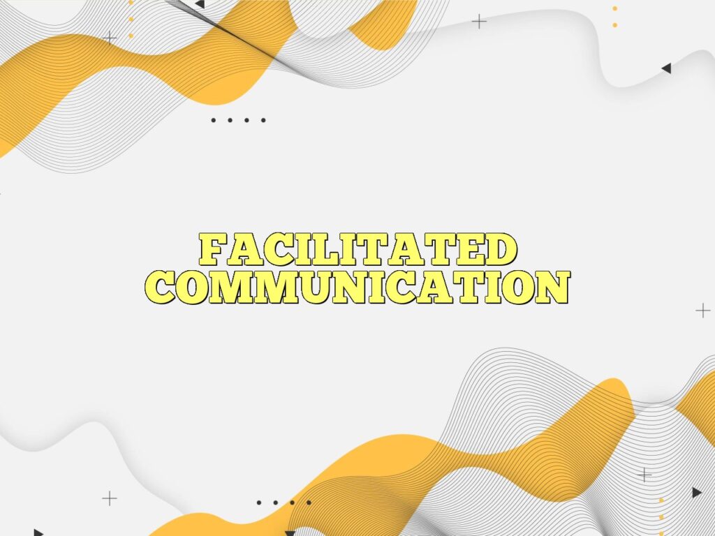 FACILITATED COMMUNICATION Definition & Meaning