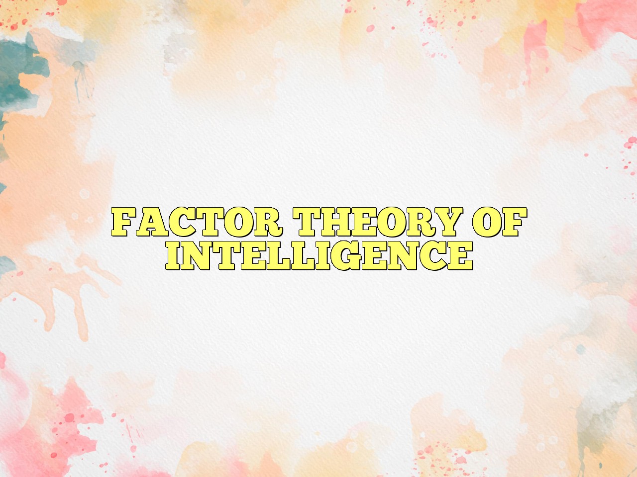 FACTOR THEORY OF INTELLIGENCE Definition Meaning