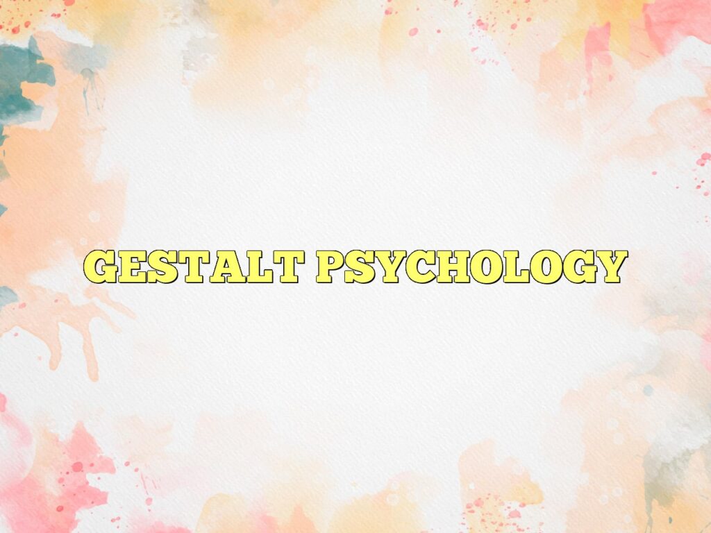 GESTALT PSYCHOLOGY Definition & Meaning