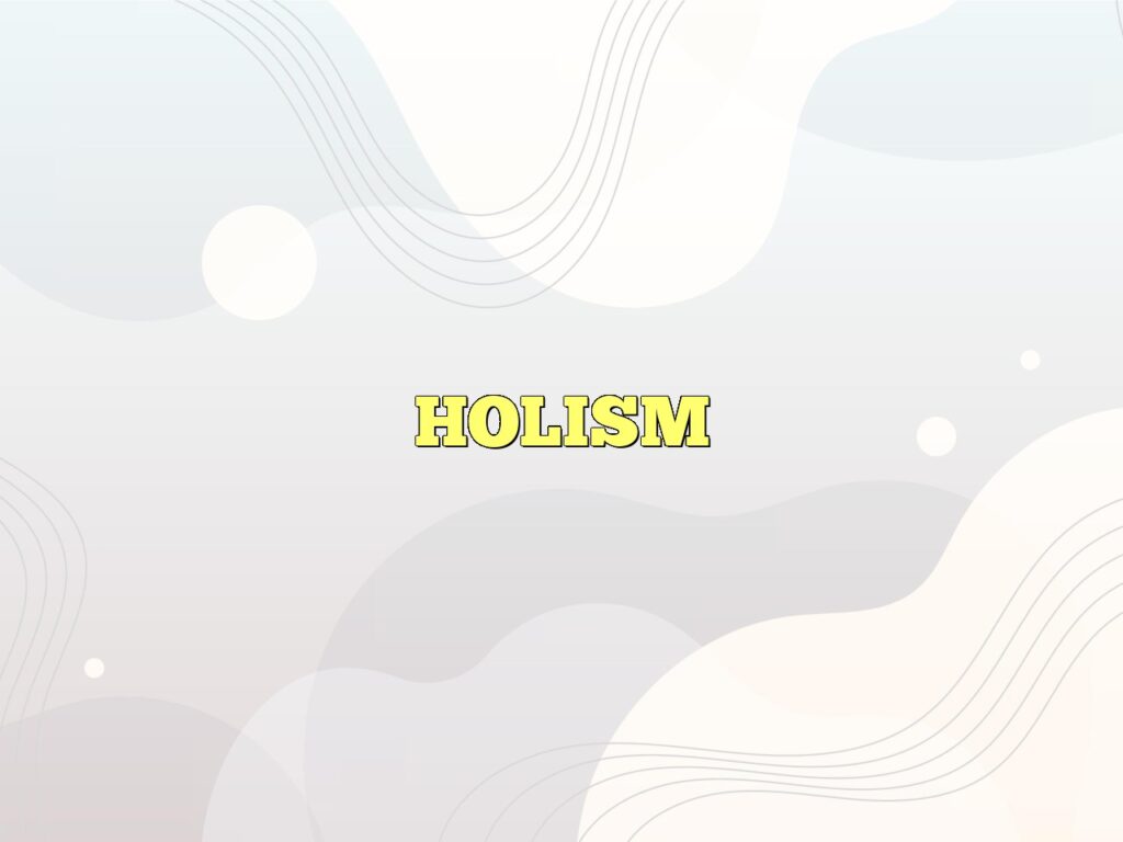 HOLISM Definition & Meaning