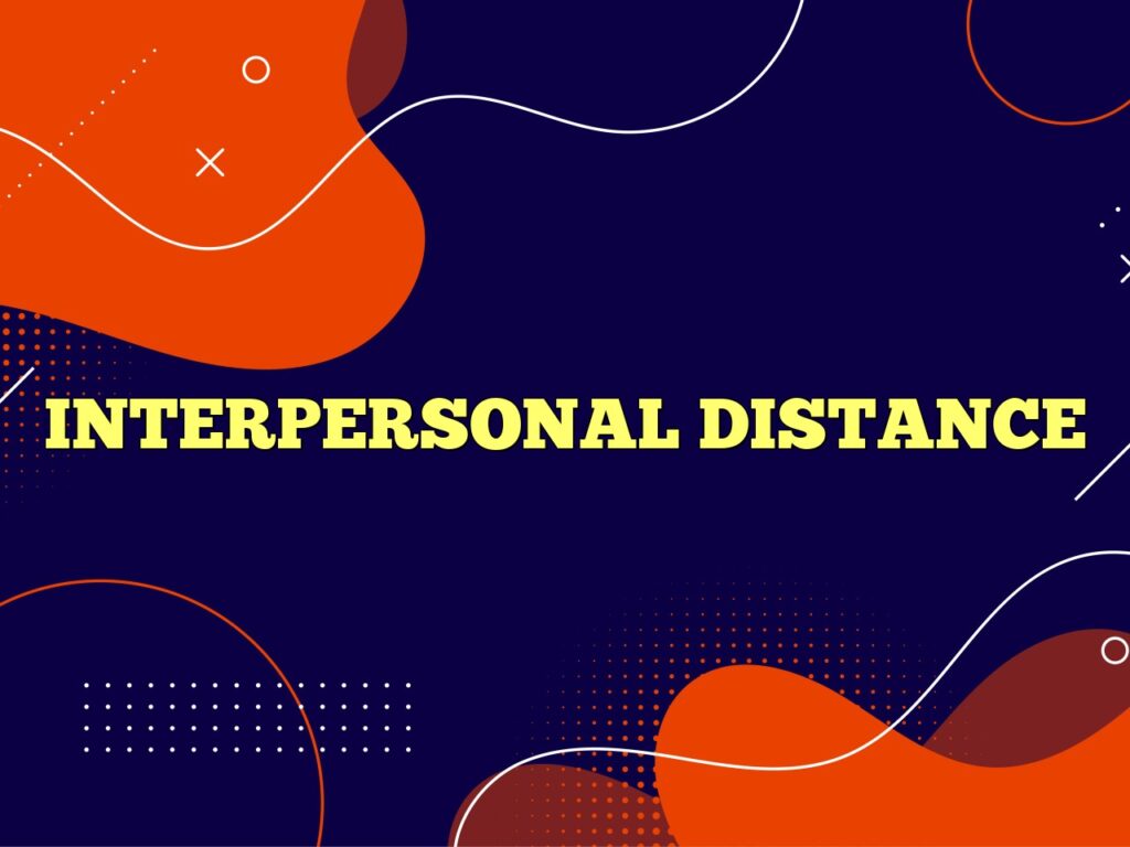 INTERPERSONAL DISTANCE Definition & Meaning