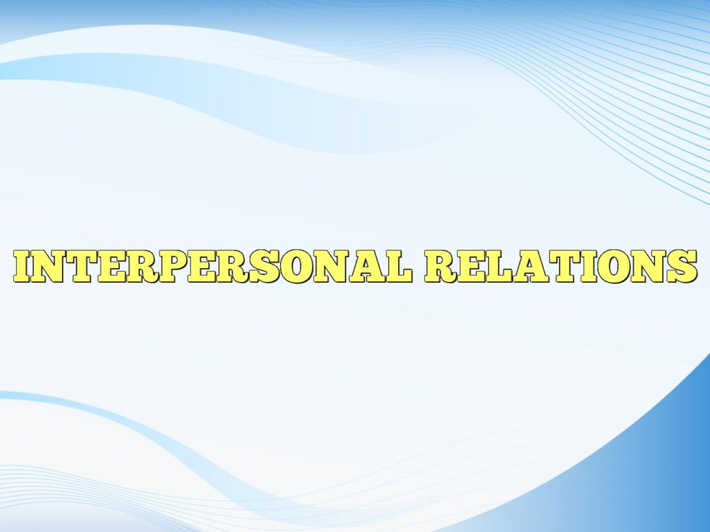 INTERPERSONAL RELATIONS Definition & Meaning