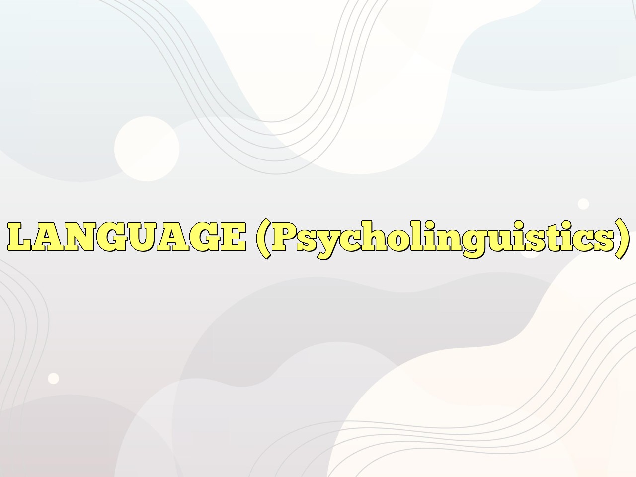 LANGUAGE (Psycholinguistics) Definition & Meaning