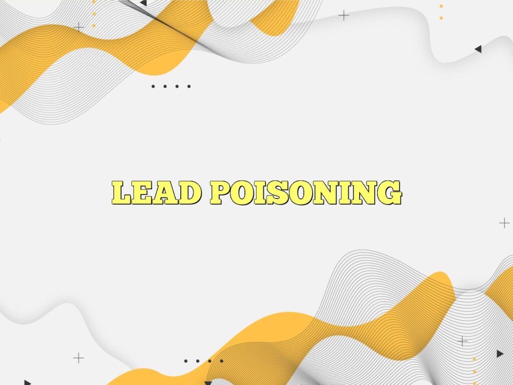 LEAD POISONING Definition & Meaning