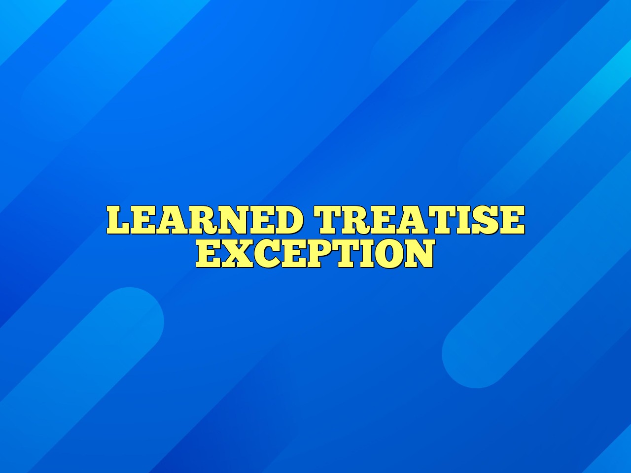 LEARNED TREATISE EXCEPTION Definition & Meaning