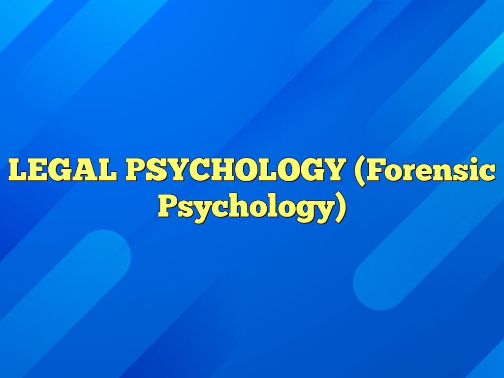 LEGAL PSYCHOLOGY (Forensic Psychology) Definition & Meaning