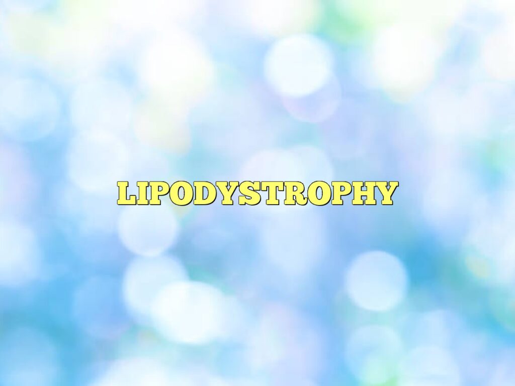 LIPODYSTROPHY Definition & Meaning