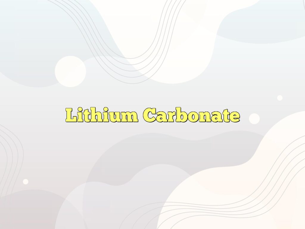 Lithium Carbonate Definition & Meaning