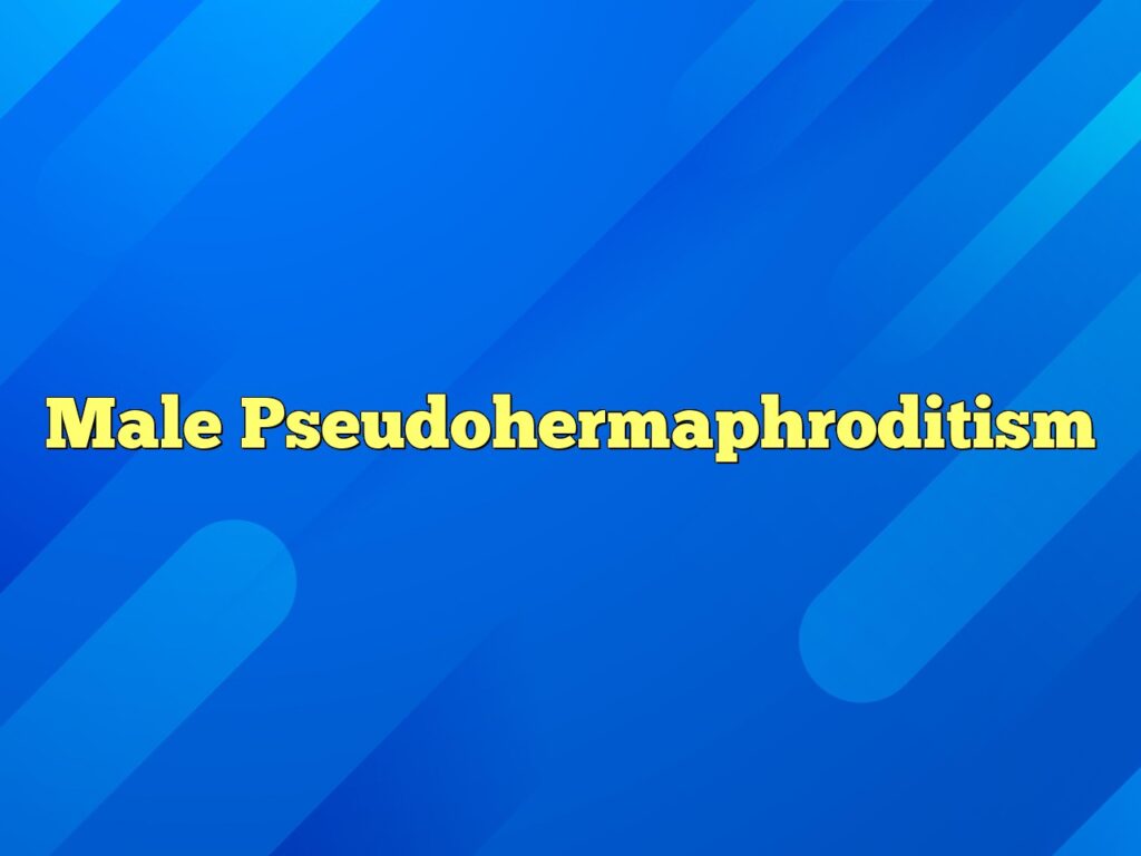 Male Pseudohermaphroditism Definition & Meaning