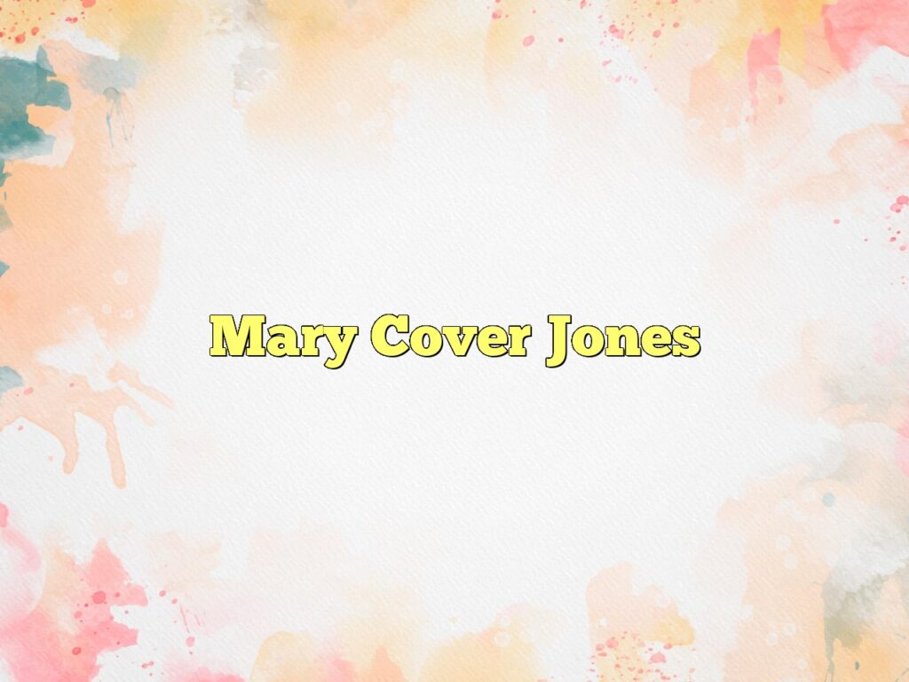 Mary Cover Jones Definition & Meaning