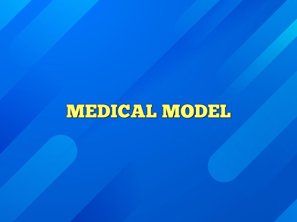 MEDICAL MODEL Definition & Meaning