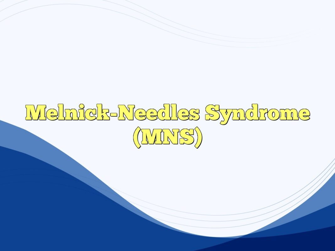 Melnick-Needles Syndrome (MNS) Definition & Meaning