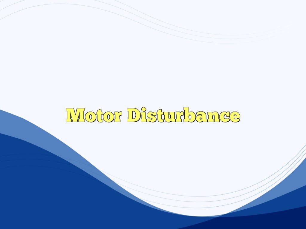 Motor Disturbance Definition & Meaning