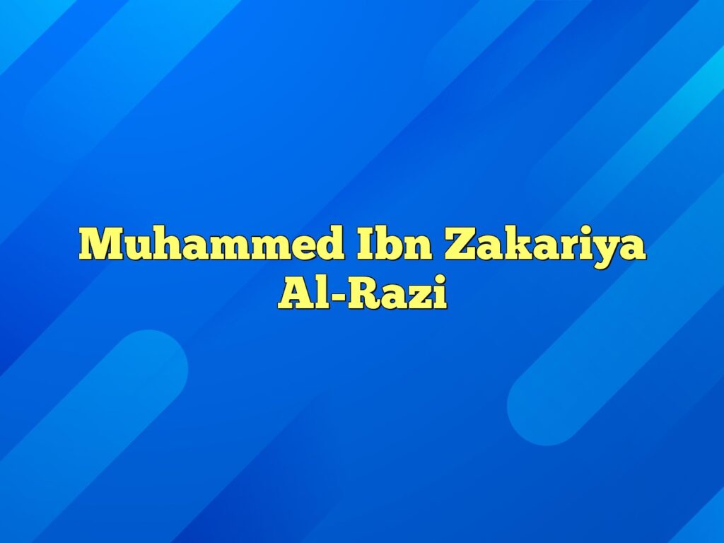 Muhammed Ibn Zakariya Al-Razi Definition & Meaning