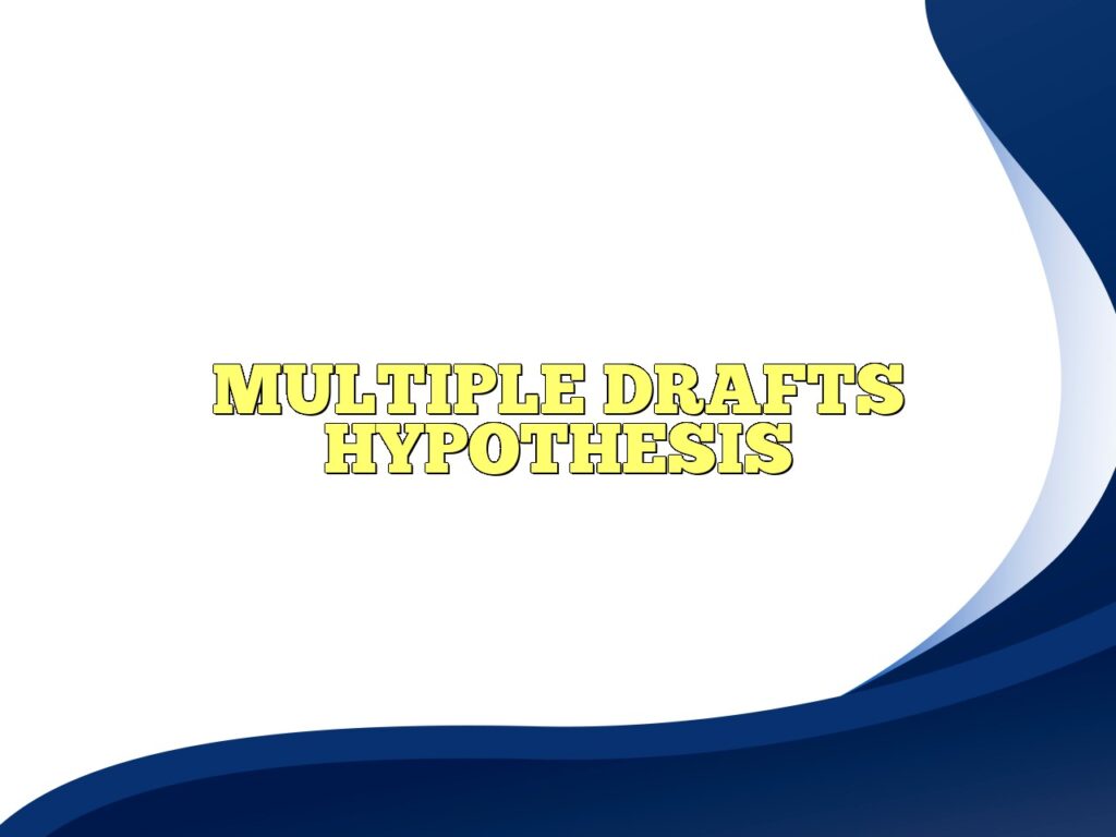 MULTIPLE DRAFTS HYPOTHESIS Definition & Meaning
