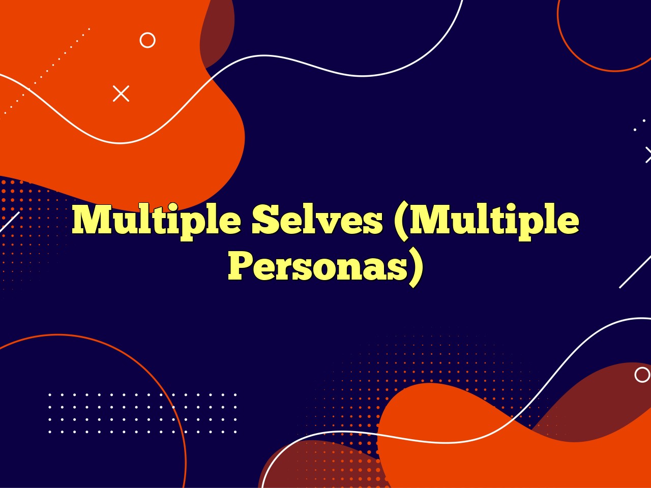 Multiple Selves (Multiple Personas) Definition & Meaning