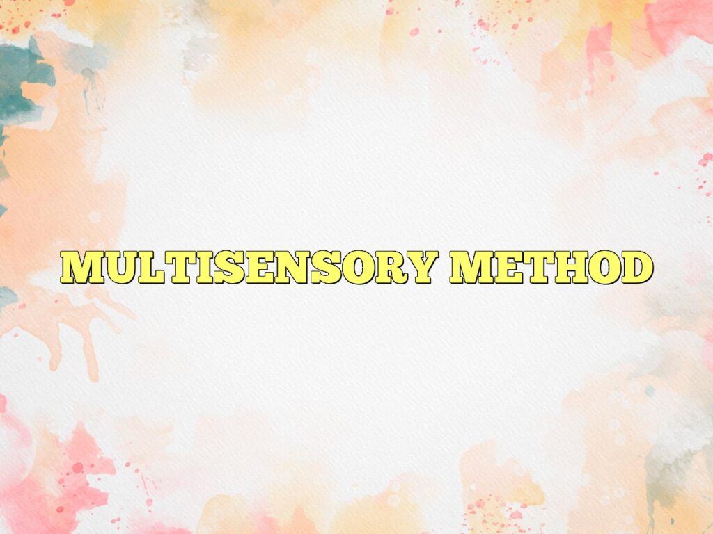 MULTISENSORY METHOD Definition & Meaning