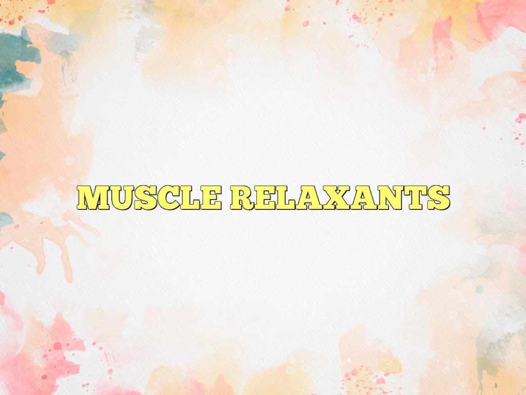 MUSCLE RELAXANTS Definition & Meaning