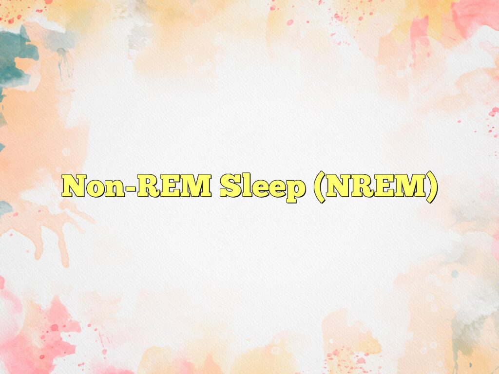 Non-REM Sleep (NREM) Definition & Meaning