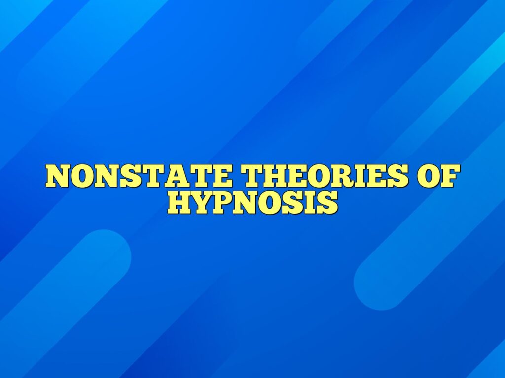NONSTATE THEORIES OF HYPNOSIS Definition & Meaning