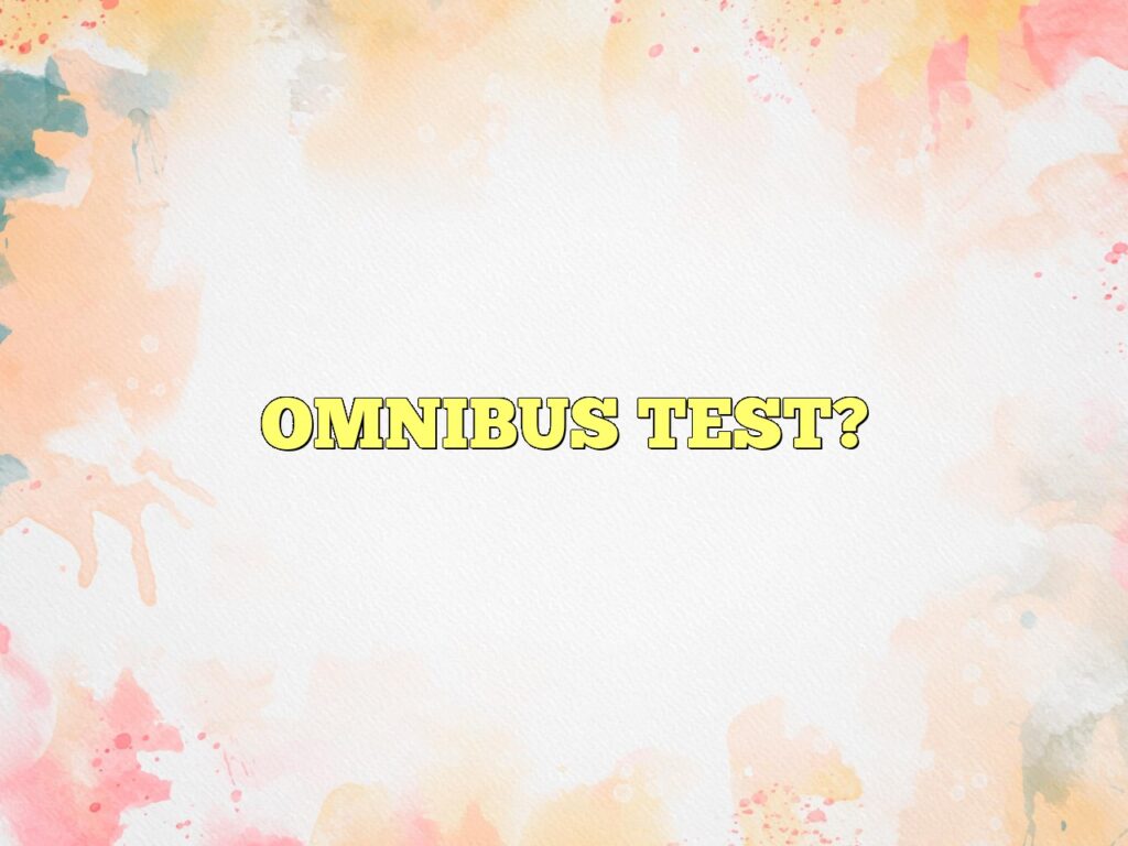 OMNIBUS TEST? Definition & Meaning