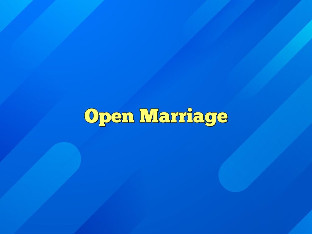 Open Marriage Definition & Meaning
