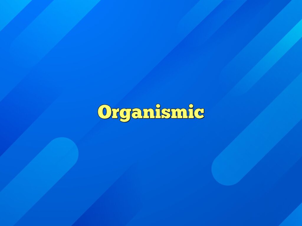 Organismic Definition & Meaning