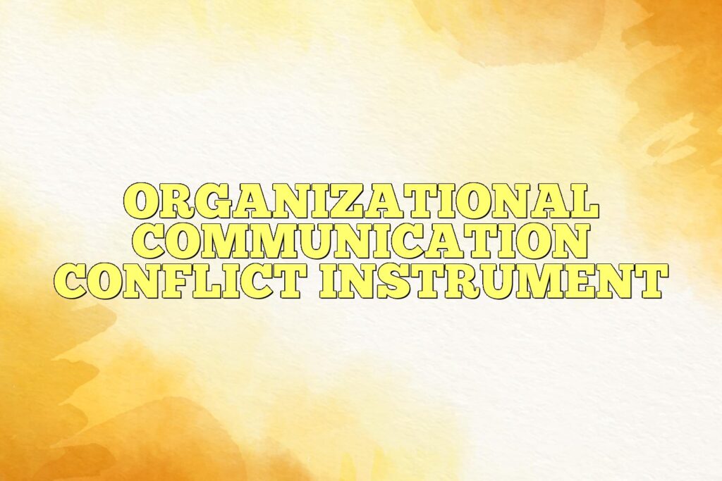 Organizational Communication Conflict Instrument