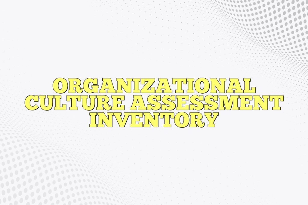 Organizational Culture Assessment Inventory