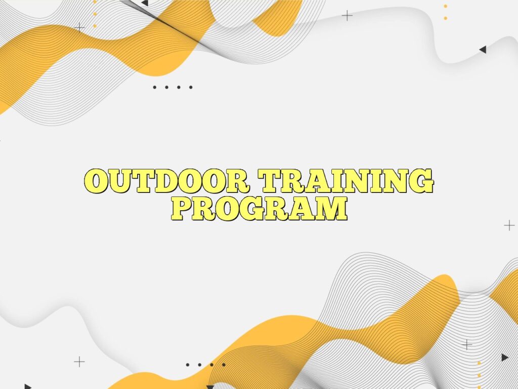 OUTDOOR TRAINING PROGRAM Definition & Meaning