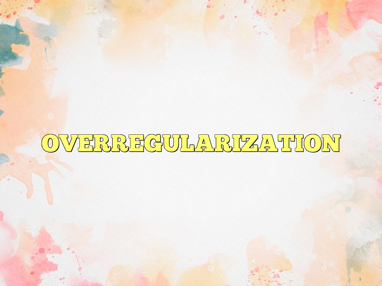 OVERREGULARIZATION Definition & Meaning