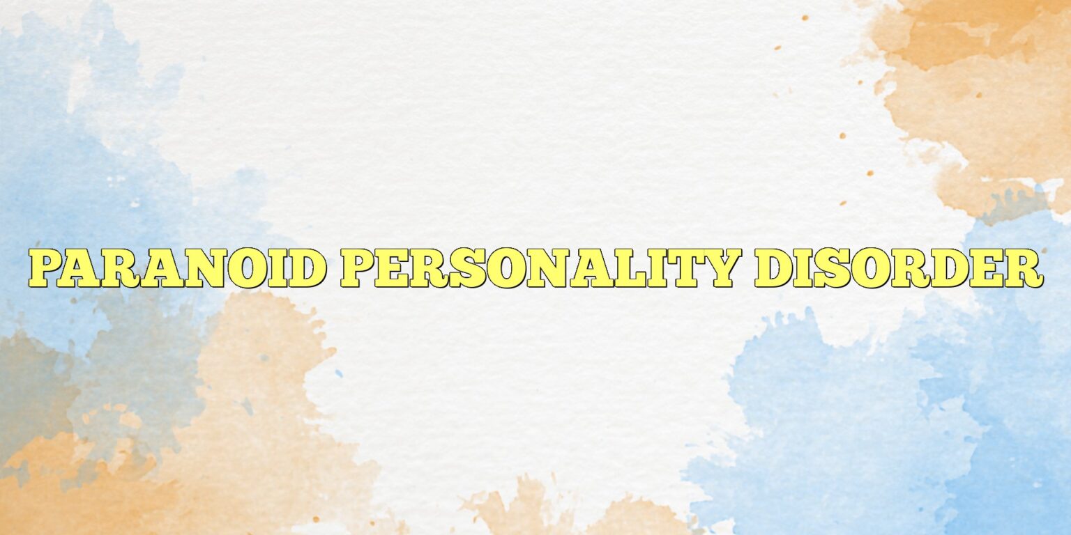 Paranoid Personality Disorder