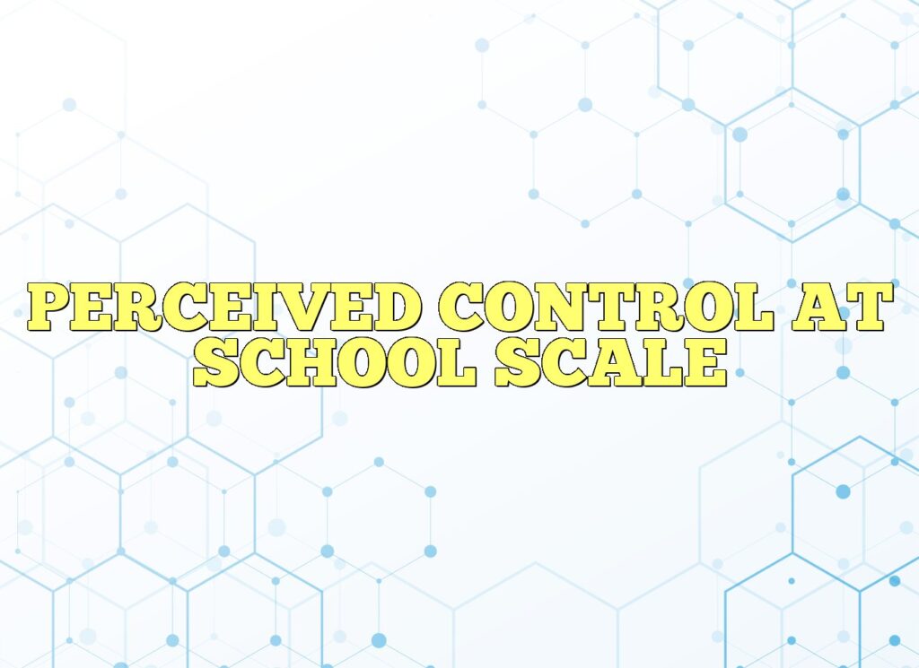 Perceived Control At School Scale