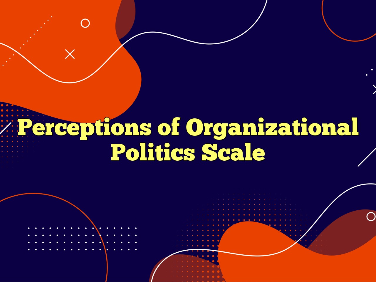 Perceptions Of Organizational Politics Scale