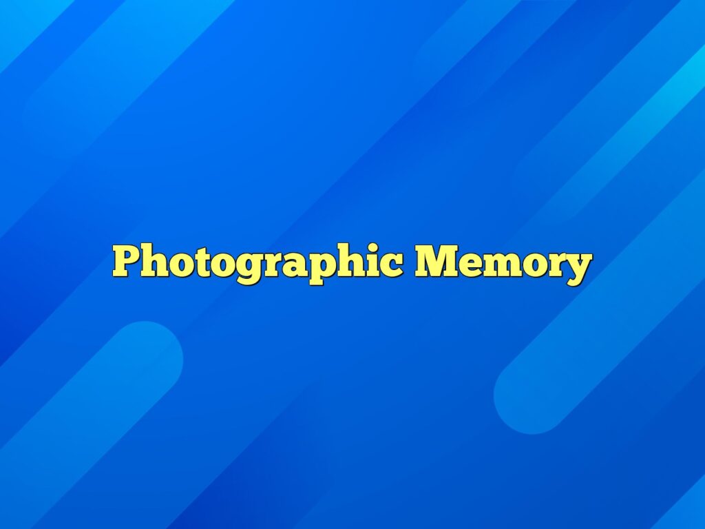Photographic Memory Definition & Meaning