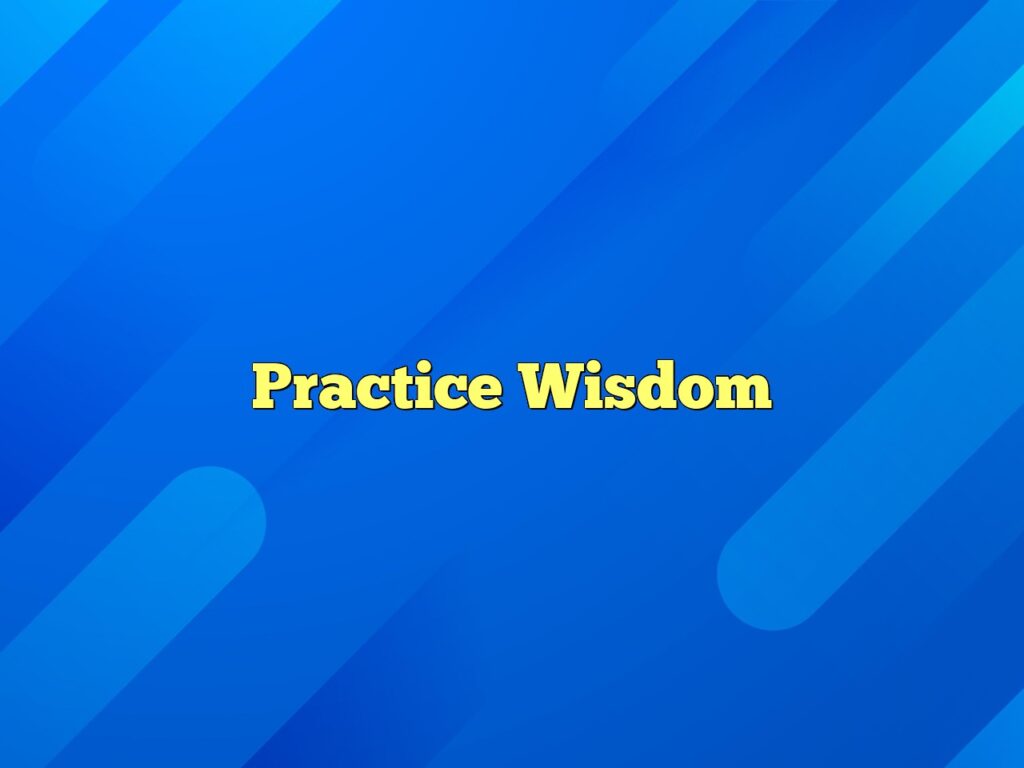 Practice Wisdom Definition & Meaning
