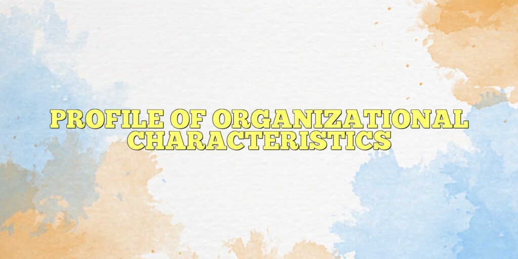 Profile Of Organizational Characteristics