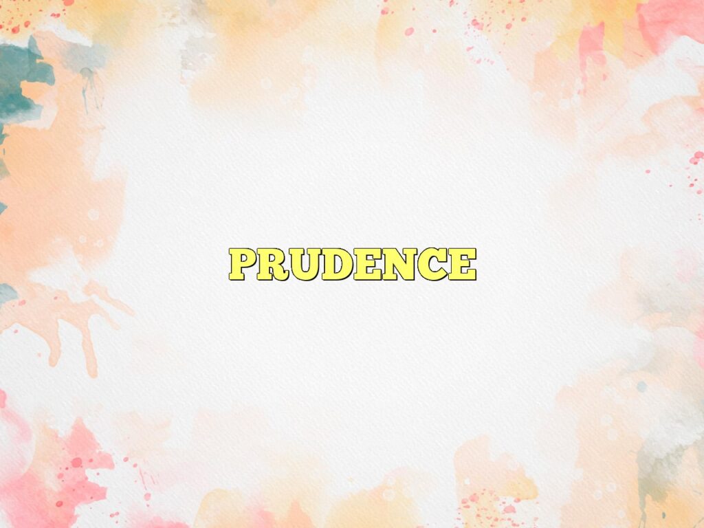 PRUDENCE Definition & Meaning
