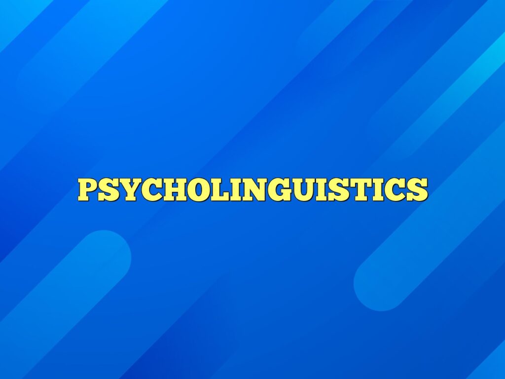 PSYCHOLINGUISTICS Definition & Meaning