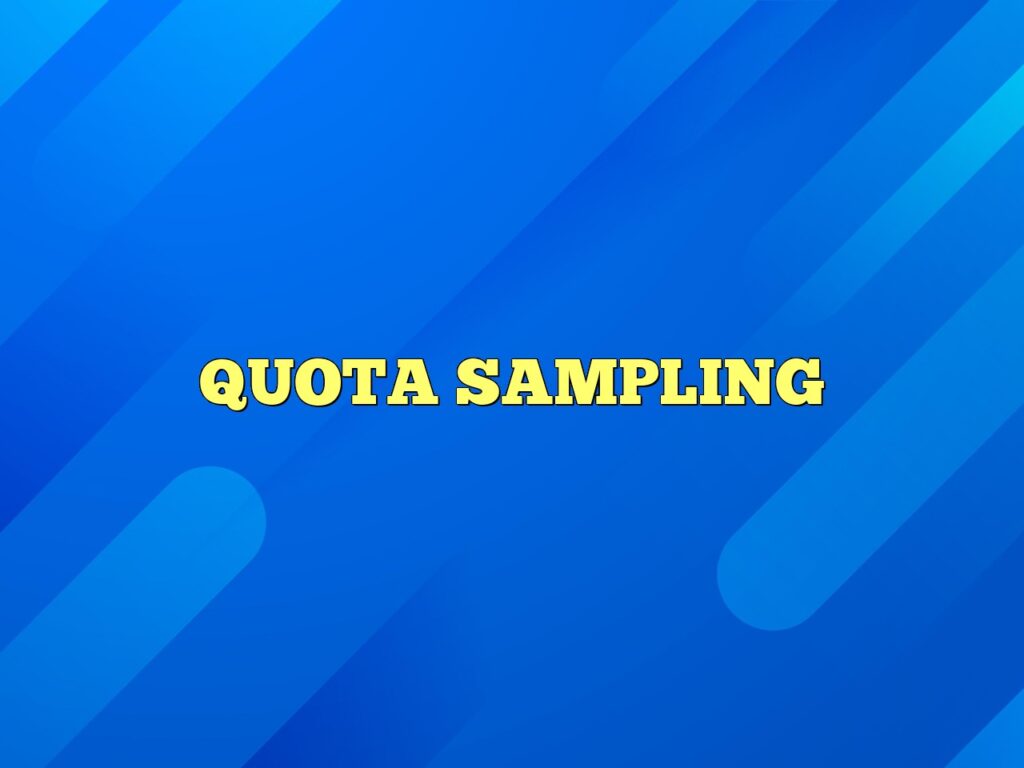 QUOTA SAMPLING Definition & Meaning