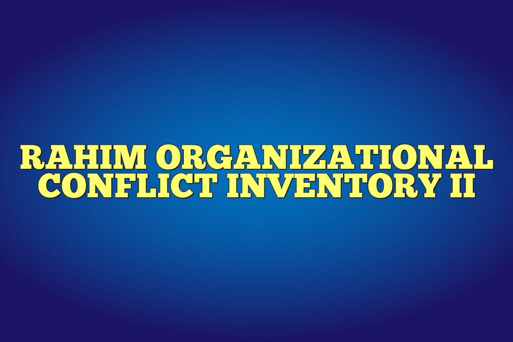 Rahim Organizational Conflict Inventory II