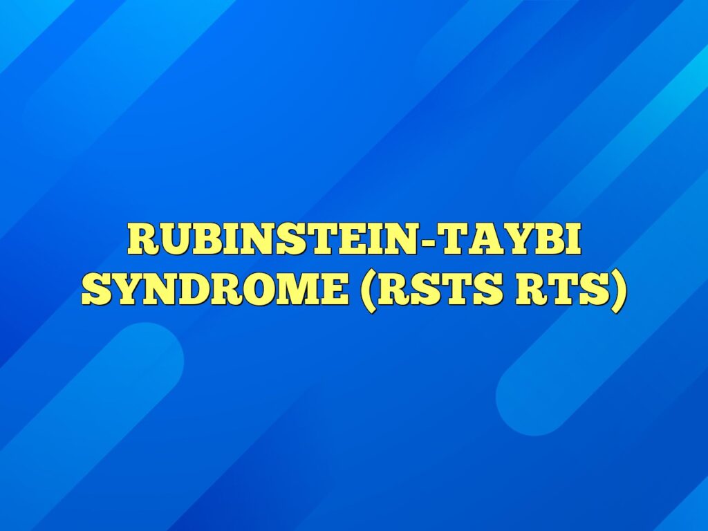 RUBINSTEIN-TAYBI SYNDROME (RSTS RTS) Definition & Meaning