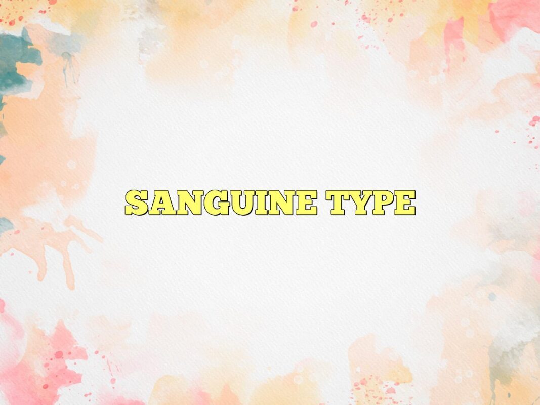 SANGUINE TYPE Definition & Meaning