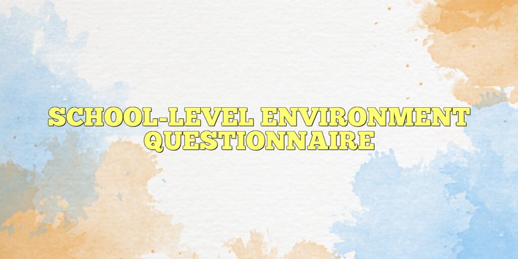 School-Level Environment Questionnaire