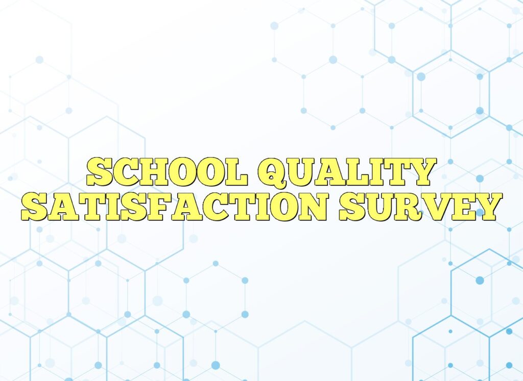 School Quality Satisfaction Survey