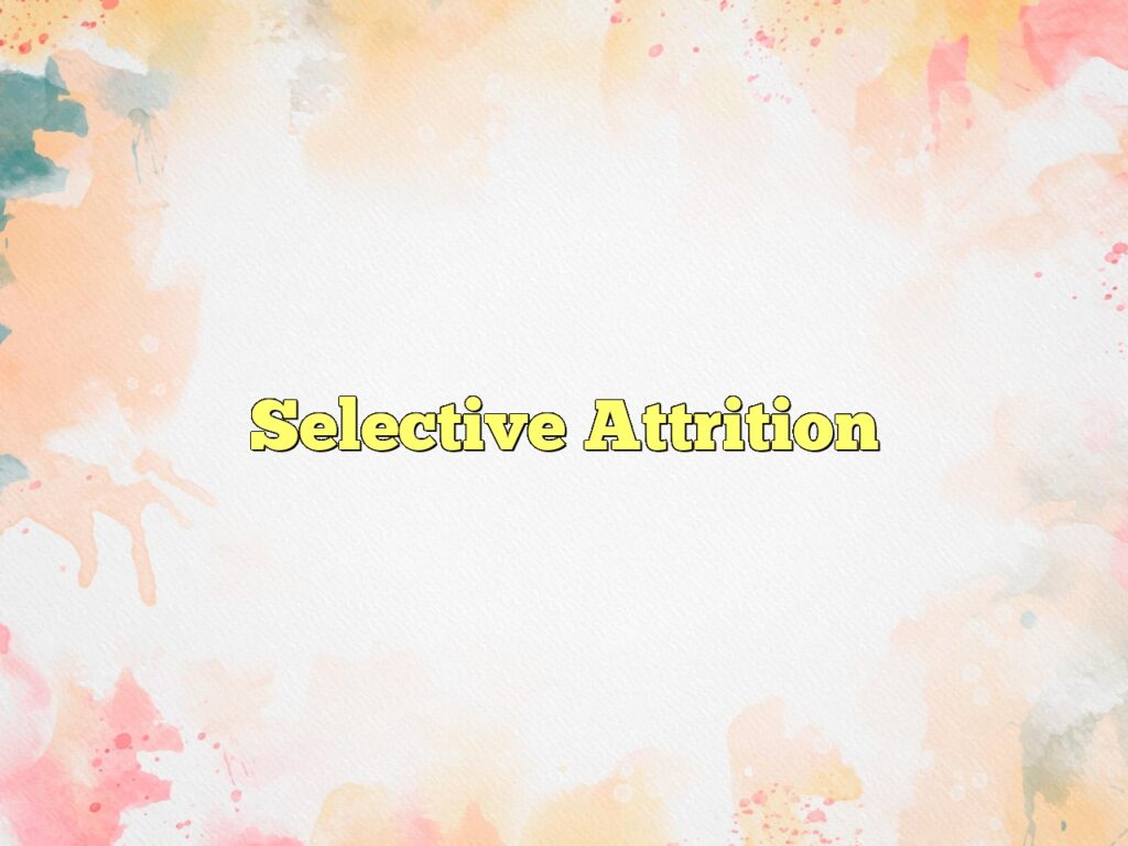 Selective Attrition Definition & Meaning
