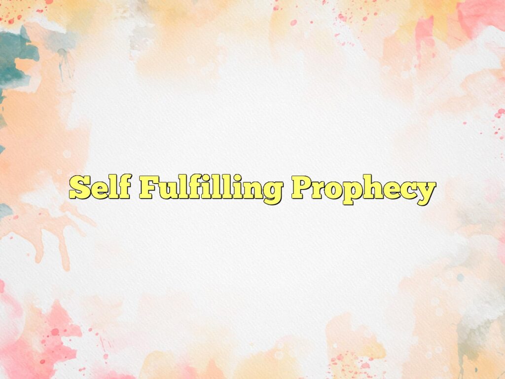 Self Fulfilling Prophecy Definition & Meaning