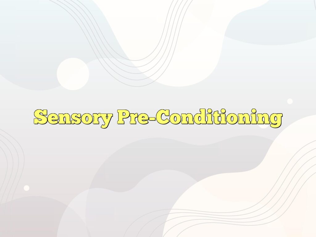 Sensory Pre-Conditioning Definition & Meaning
